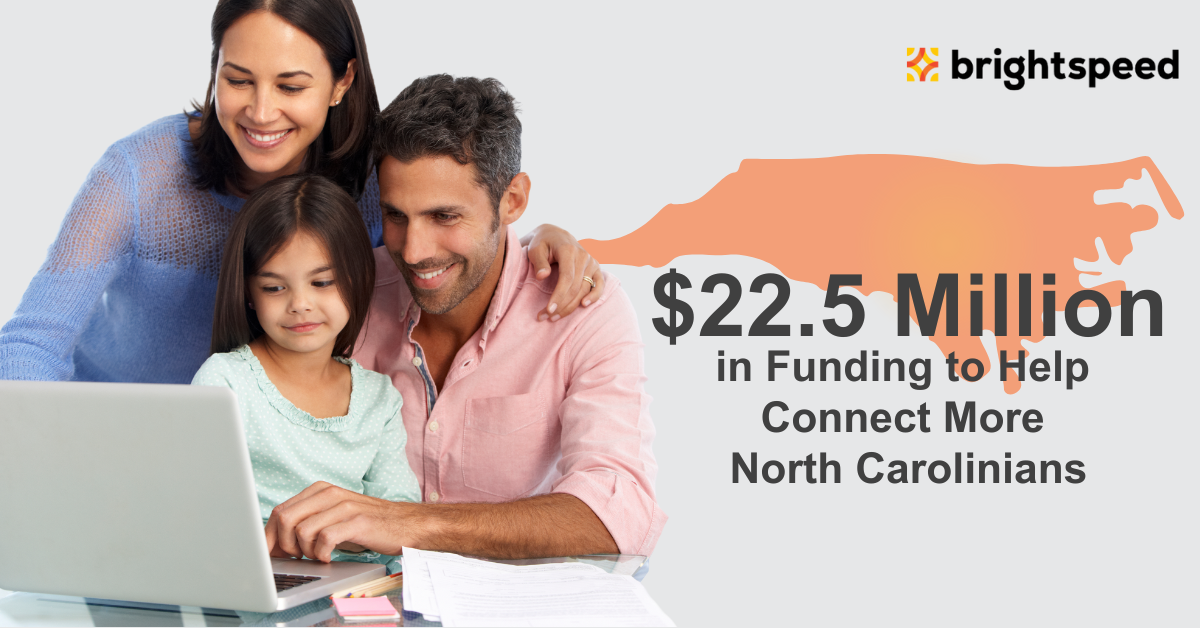 Brightspeed Awarded $22.5M in Funding, Further Expanding Access to High-Speed Internet in North ...